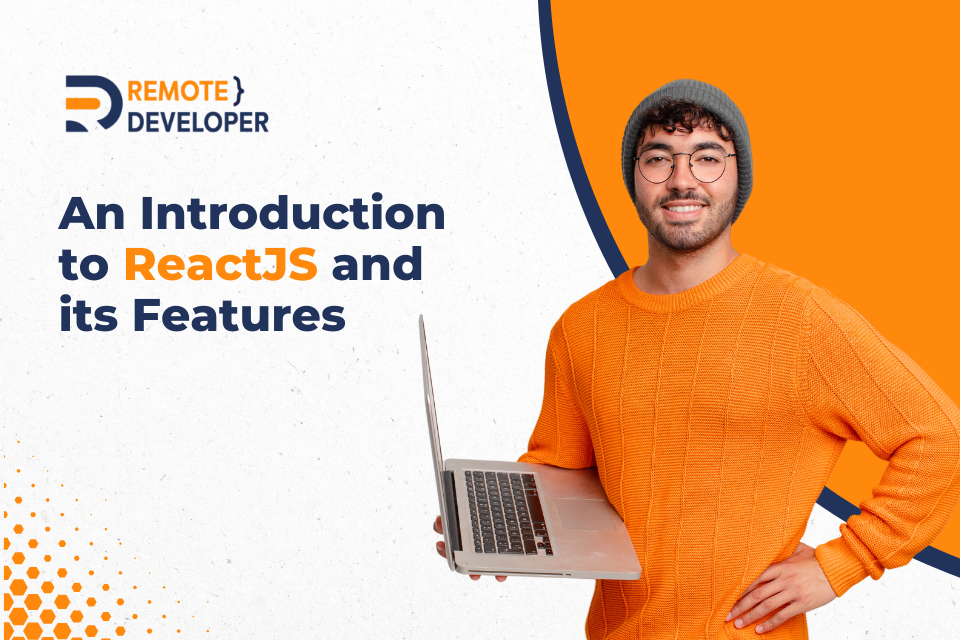 An Introduction To Reactjs And Its Features